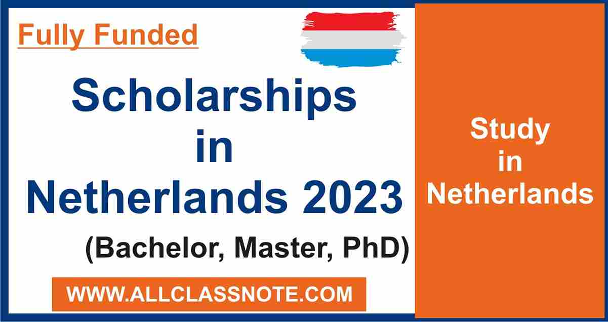 Scholarships in Netherlands 2023 (Fully Funded) Scholarships in Netherlands 2023 (Fully Funded)