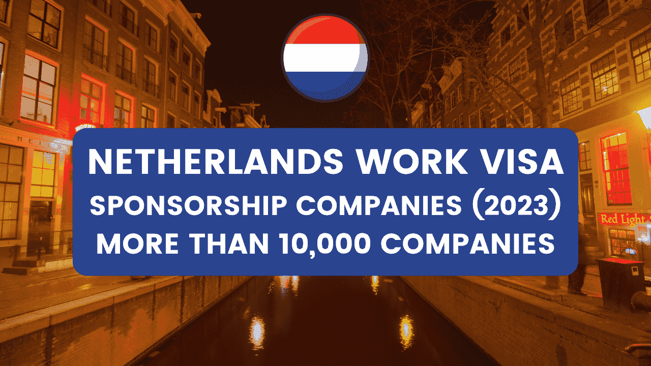 Netherlands Work Visa Sponsorship Companies (2023)